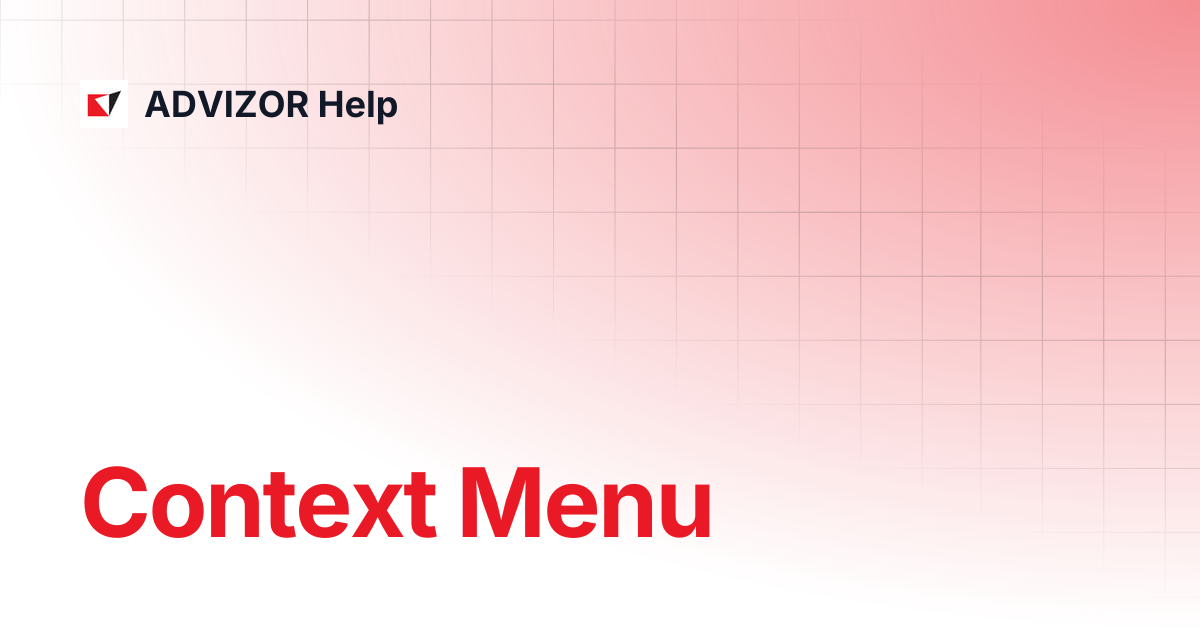 Context Menu | 1.0.0 | ADVIZOR Help