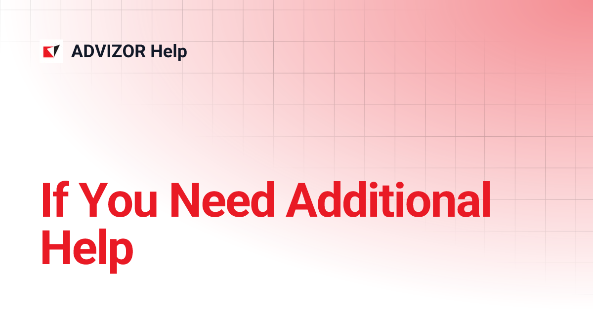 If You Need Additional Help | ADVIZOR Help